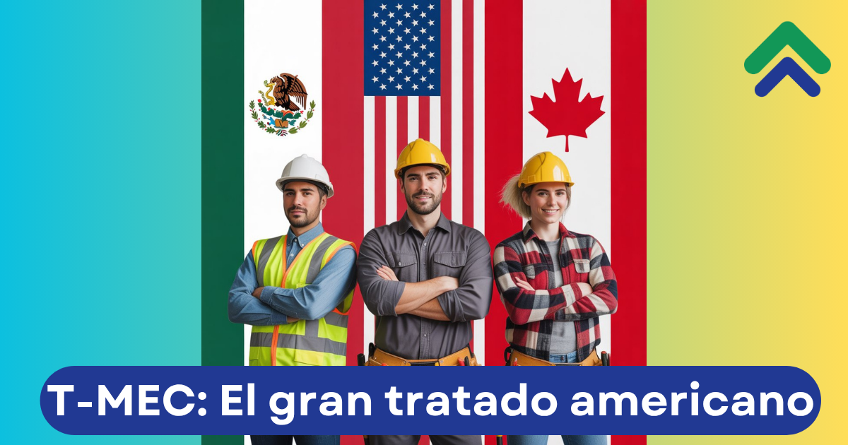 ¿Qué es el T-MEC y por qué te debe importar? - Finan.mx
